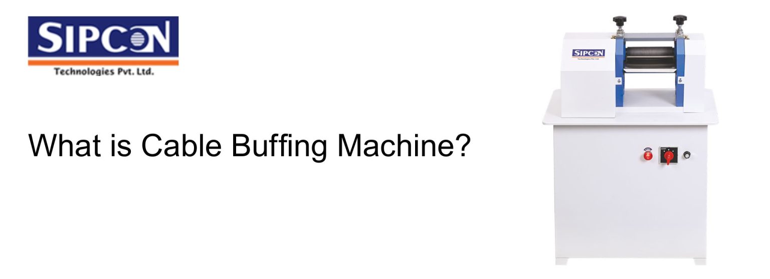 What is Cable Buffing Machine? Working, Features, & Uses - cablemeasurement